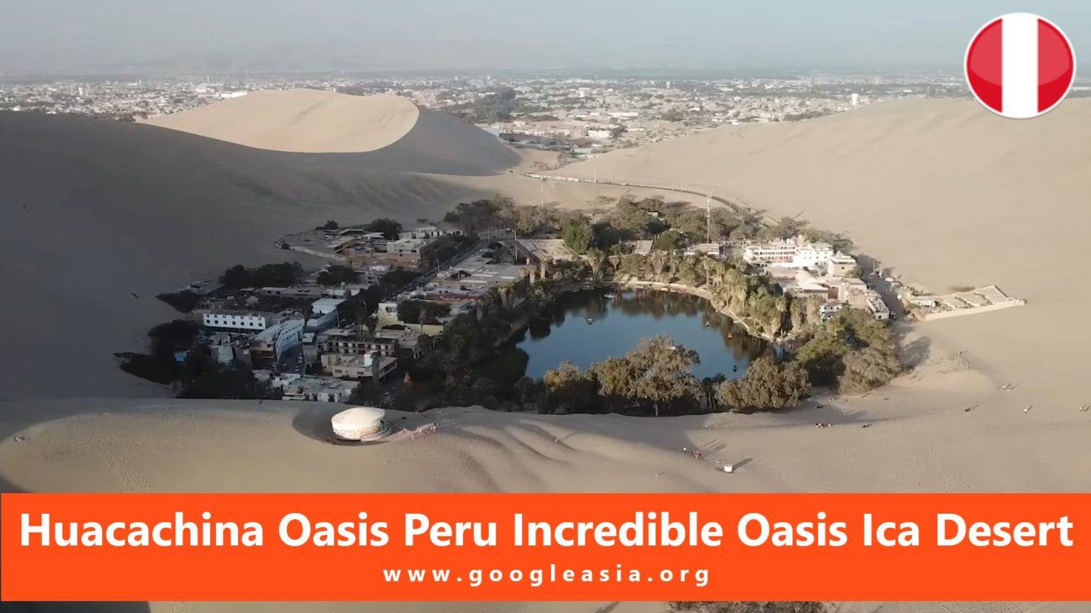 Visiting Huacachina Oasis, Peru: Travel Guide & Tips – AsiaWorldTour.com